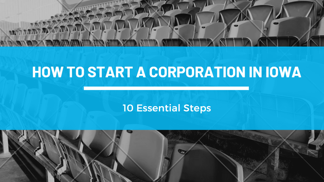 How to Start a Corporation in Iowa – Incorporation Insight